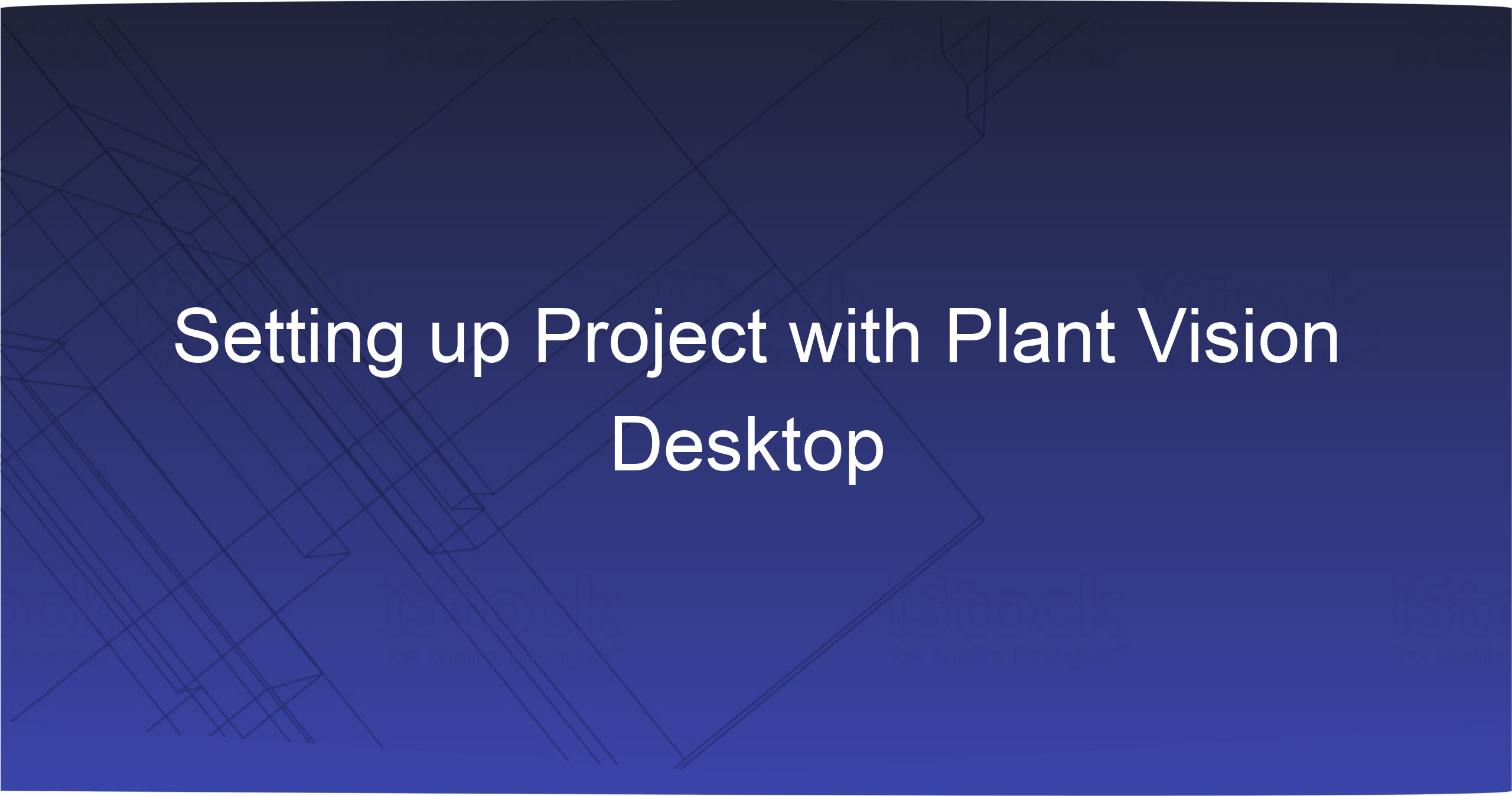 Setting up Project with Plant Vision Desktop - PCloud Innovations